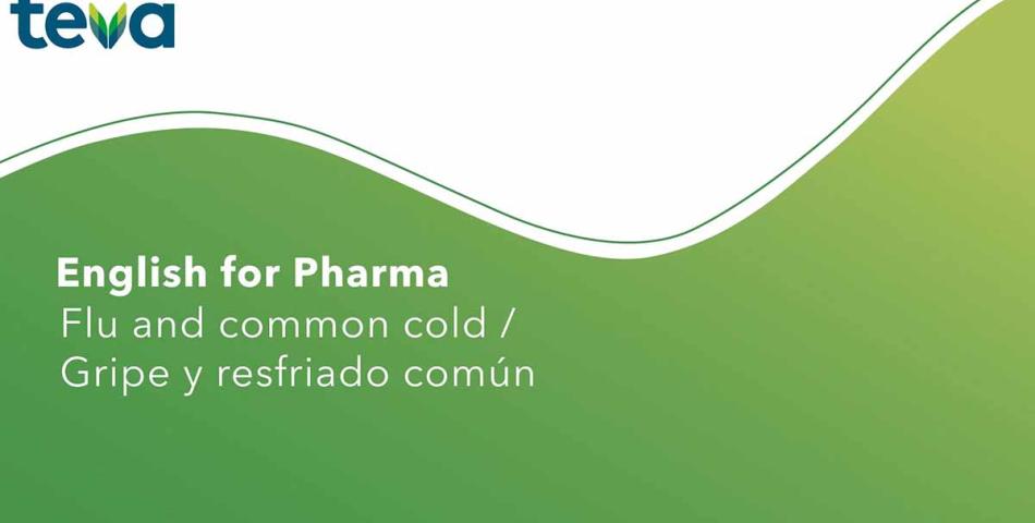 English for Pharma: Gripe y resfriado - Flu and common cold | Teva